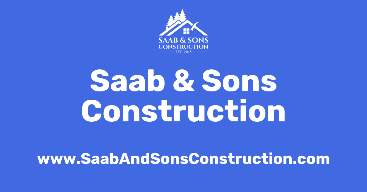 Expert Home Construction & Remodeling Services | Saab & Sons